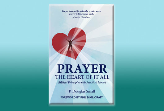 Prayer - The Heart Of It All – Project Pray Publications